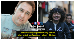 Pembal4san yang terbaik Roy Azman khas untuk Jep Sepahtu. Haha ...