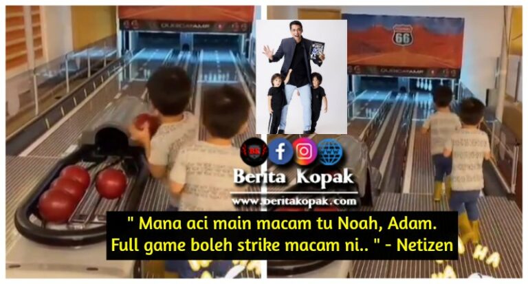 Mana aci main macam tu Noah, Adam.. ” - Netizen | Berita Kopak CC