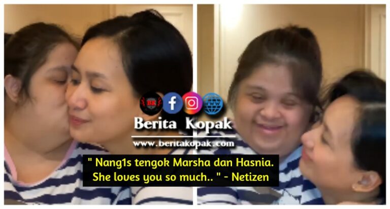 Nang1s tengok Marsha dan Hasnia. She loves you so much.. ” - Netizen | Berita Kopak CC