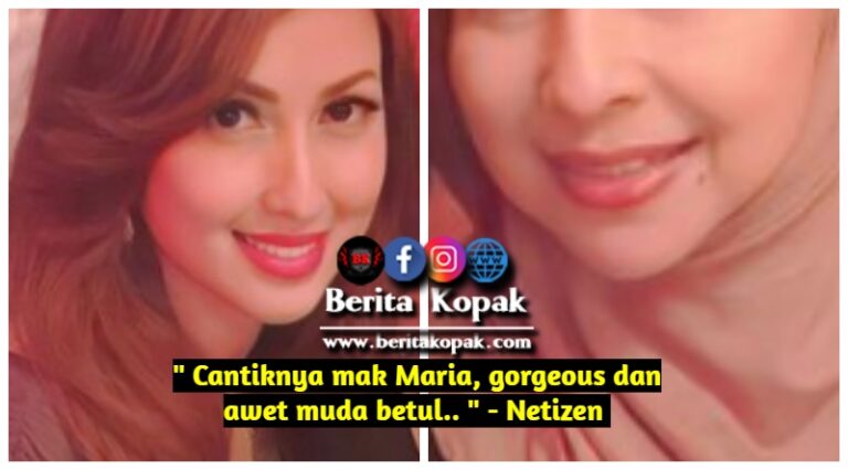 Cantiknya mak Maria ni, gorgeous dan awet muda betul.. ” - Netizen ...