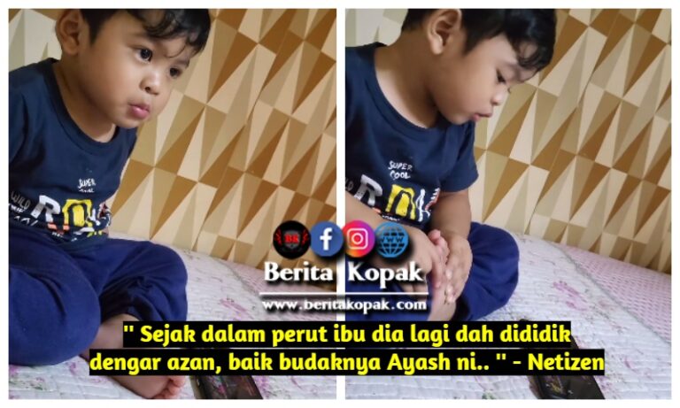 Sejak dalam perut ibu dia lagi dah dididik dengar azan, baik budaknya Ayash ni.. ” - Netizen ...