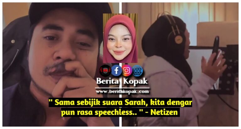Sama sebijik suara Sarah, kita dengar pun rasa speechless.. ” - Netizen | Berita Kopak CC