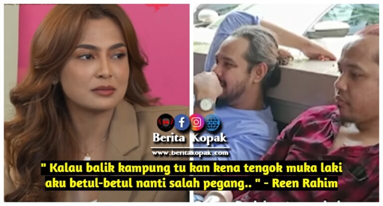 Kalau balik kampung tu kan kena tengok muka laki aku betul-betul, takut salah pegang.. ” - Reen ...
