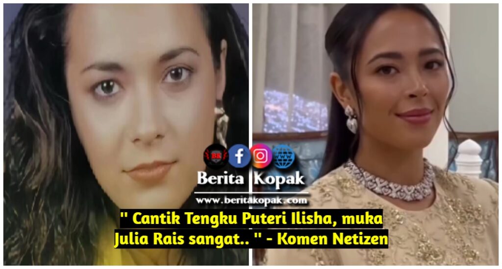 Cantik Tengku Puteri Ilisha, muka Julia Rais sangat.. ” - Komen Netizen ...