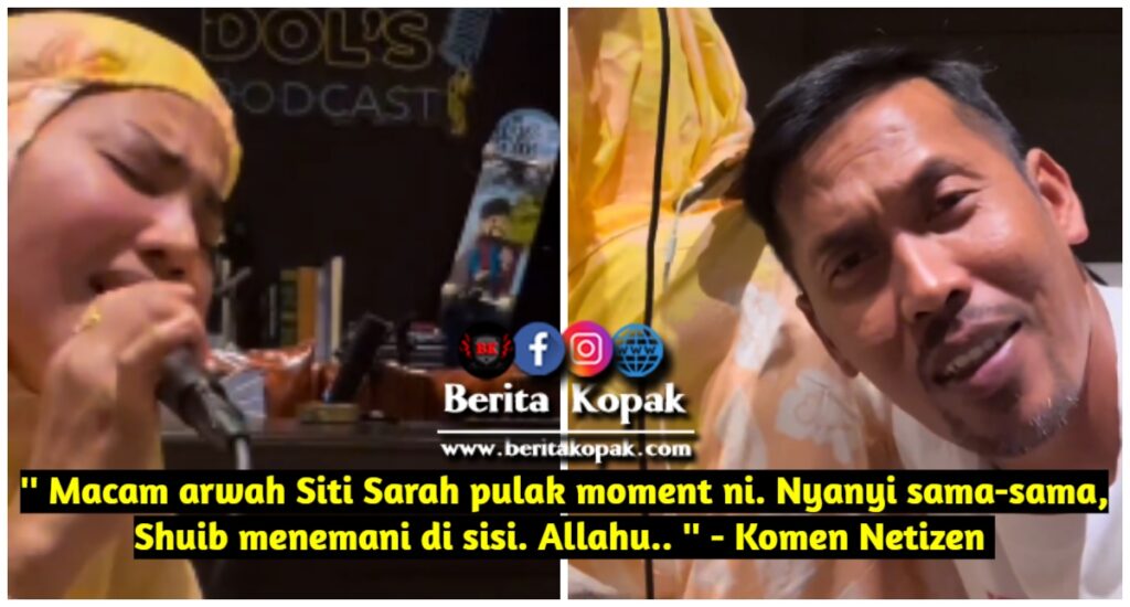 Macam arwah Siti Sarah pulak moment ni. Nyanyi sama-sama, Shuib menemani di sisi.. ” - Komen ...