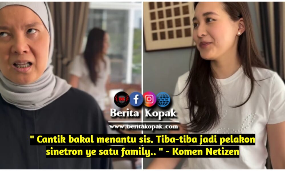 Cantik bakal menantu sis. Tiba-tiba jadi pelakon sinetron ye satu ...