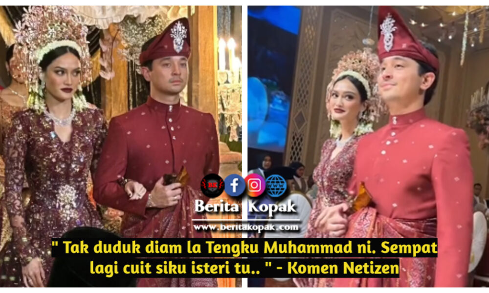 Tak duduk diam la Tengku Muhammad ni. Sempat lagi cuit siku isteri tu.. ” - Komen Netizen ...
