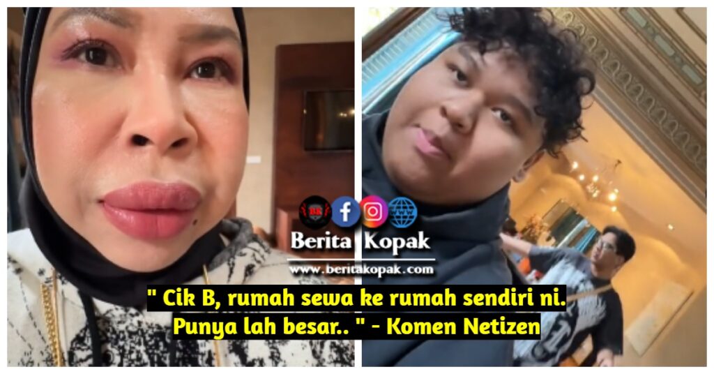 Cik B, rumah sewa ke rumah sendiri ni. Punya lah besar.. ” - Komen Netizen | Berita Kopak CC