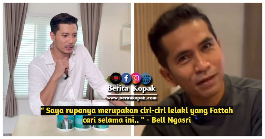 Saya rupanya merupakan ciri-ciri lelaki yang Fattah cari selama ini.. ” - Bell Ngasri | Berita ...
