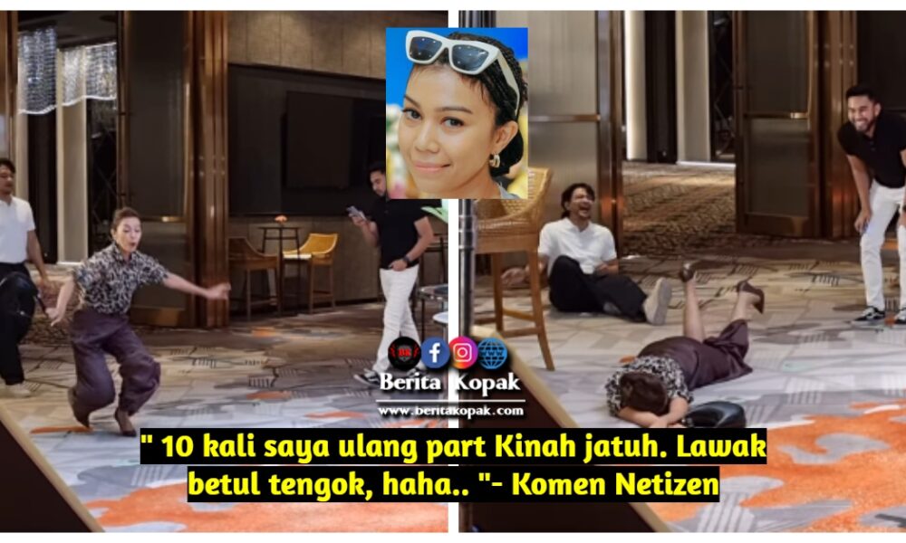 10 kali saya ulang part Kinah jatuh. Lawak betul tengok, haha.. “- Komen Netizen | Berita Kopak CC