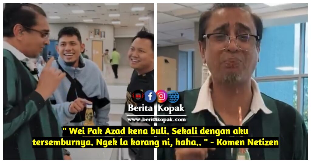 Wei Pak Azad kena buli. Sekali dengan aku tersemburnya. Ngek la korang ...
