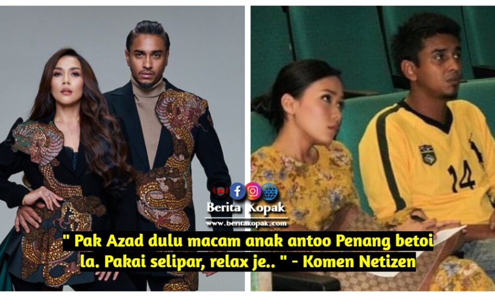 Pak Azad dulu macam anak antoo Penang betoi la. Pakai selipar, relax je ...