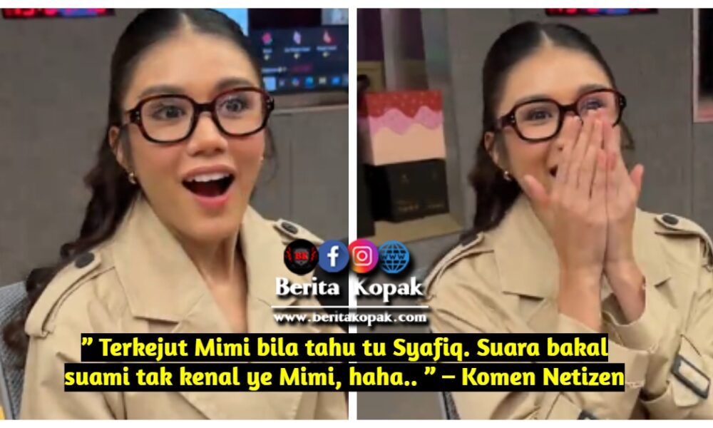 Terkejut Mimi bila tahu tu Syafiq. Suara bakal suami tak kenal ye Mimi, haha.. ” - Komen Netizen ...